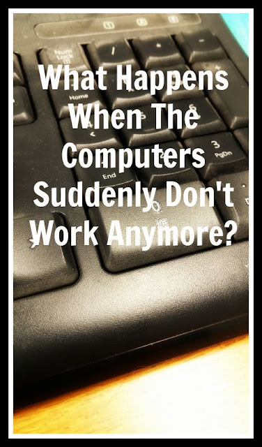What Happens When The Computers Suddenly Don’t Work Anymore? – Living ...