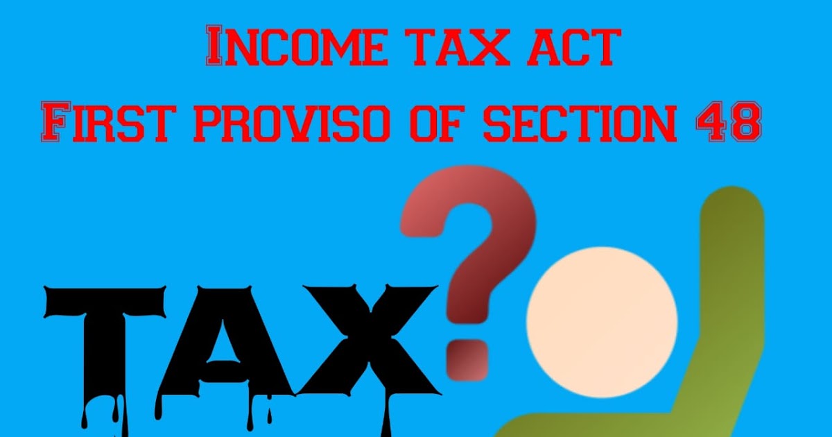 E-KNOWLEDGE ACHIEVER: Income Tax Act First Proviso to Section 48 and ...