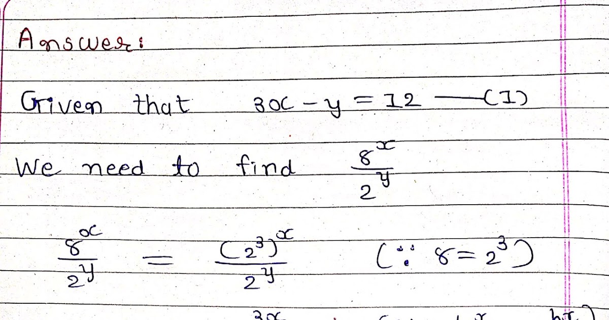 (Solved) If 3x−y=12, what is the value of 8^x/2^y? A) 2^12 B) 4^4 C) 8 ...