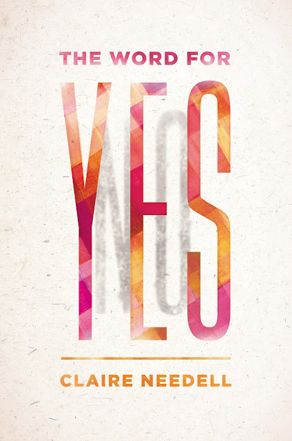 Itching for Books: CAN'T WAIT TO READ: The Word For Yes by Claire Needell Itching for Books: CAN'T WAIT TO READ: The Word For Yes by Claire Needell
