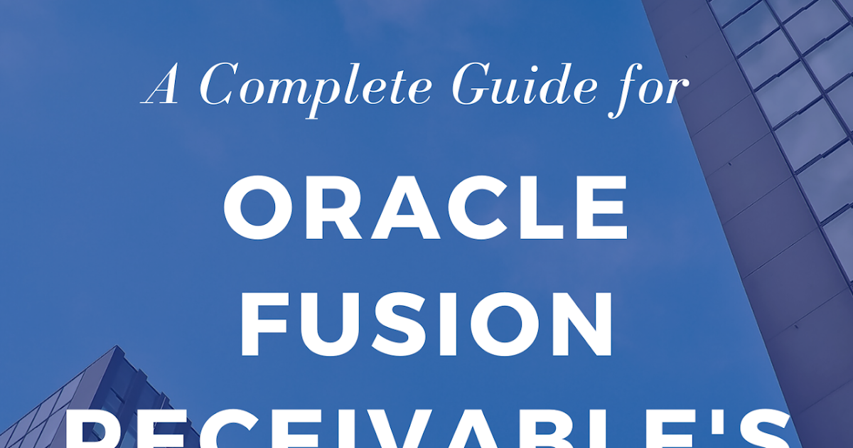 Oracle Applications Blog Implementing Fusion Receivables Module