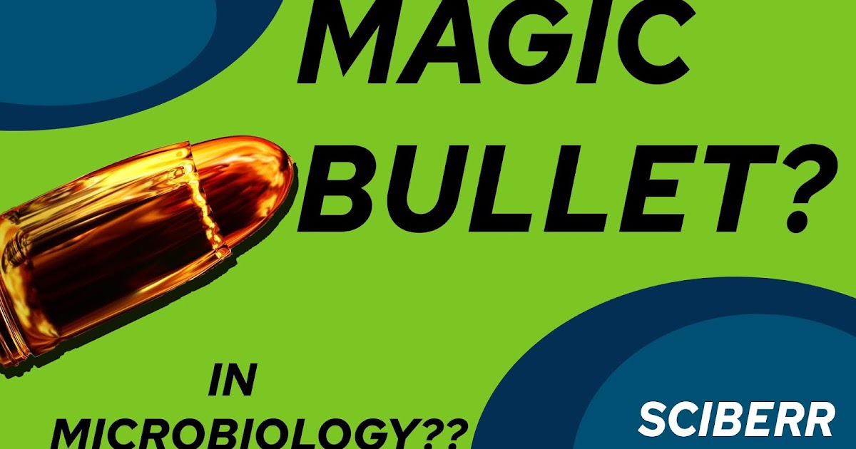 WHAT IS MAGIC BULLET IN MICROBIOLOGY ? WHO DISCOVERED IT