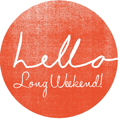 Hello... (very) Long Weekend! Good News!