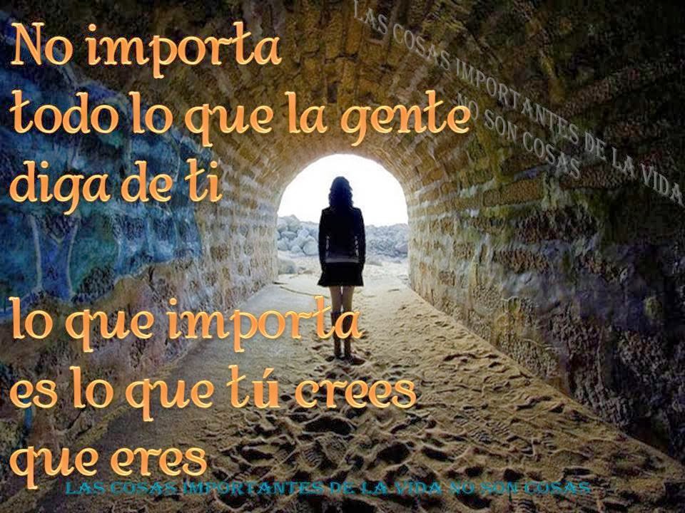 Frases con imágenes : No importa todo lo que la gente diga de ti, lo ...