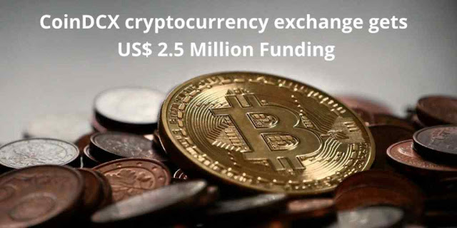 CoinDCX cryptocurrency exchange gets US $ 2.5 Million Funding