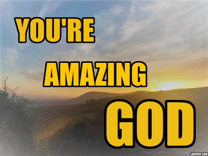 " You are Amazing God"
