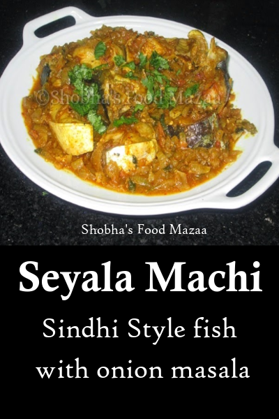 Shobha's Food Mazaa: BASARA MEI SEYALA MACHI ( Fish with Onion Masala)
