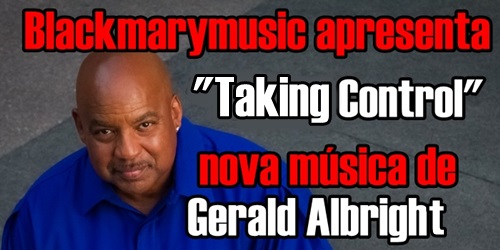 Blackmary Exclusivas: Gerald Albright libera uma das faixas de seu novo ...