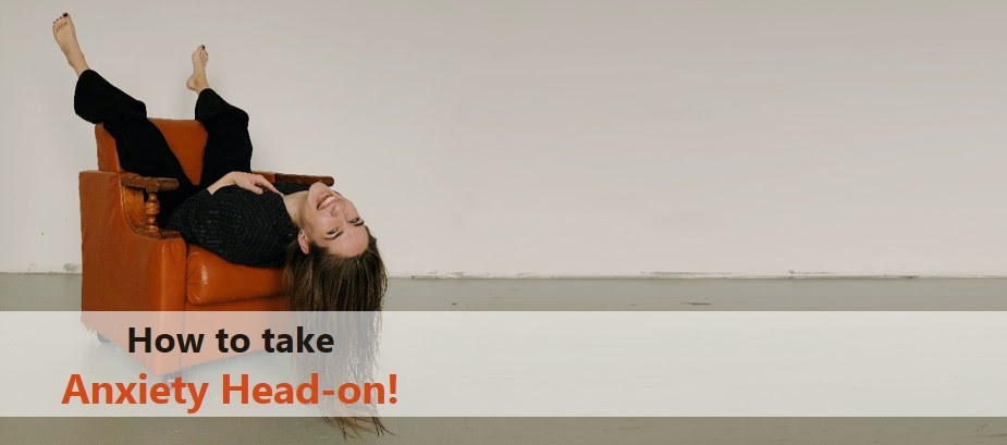 HOW TO TAKE ANXIETY HEAD-ON!