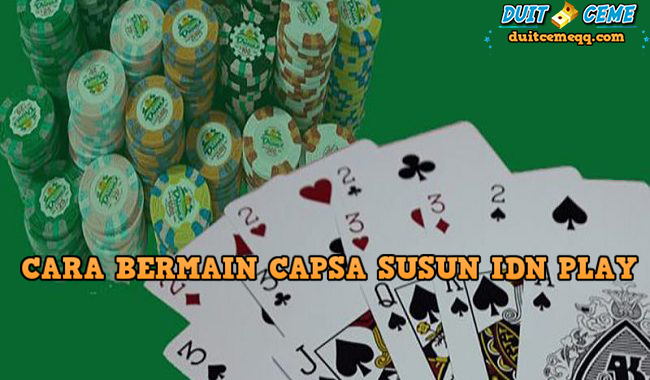 CARA BERMAIN CAPSA SUSUN ONLINE IDN PLAY - LINK ALTERNATIF DUIT CEME