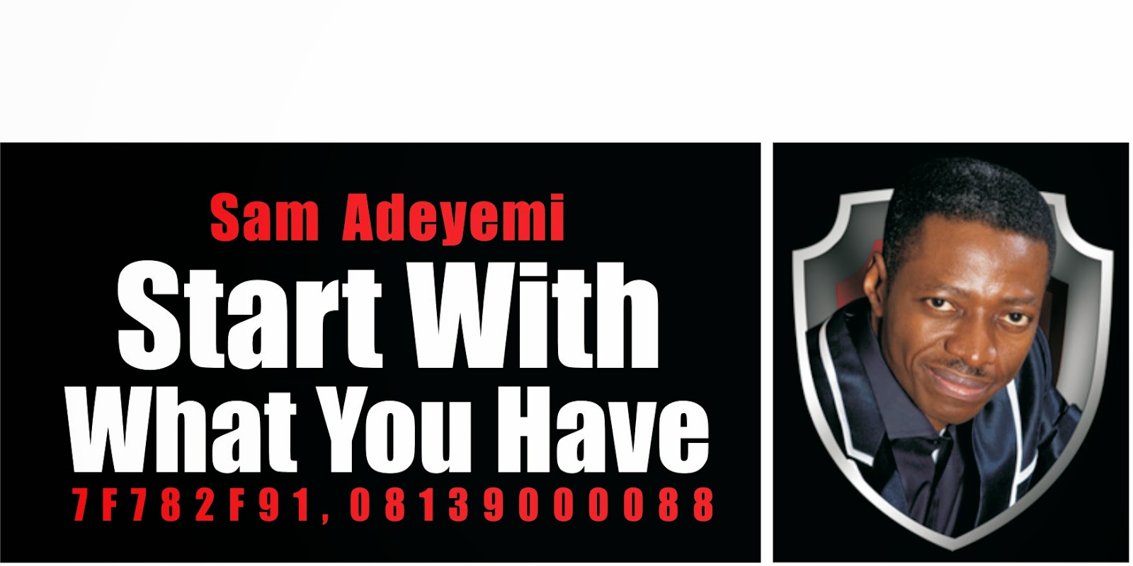 Amb. Talented Olayinka: START WITH WHAT YOU HAVE - Sam Adeyemi