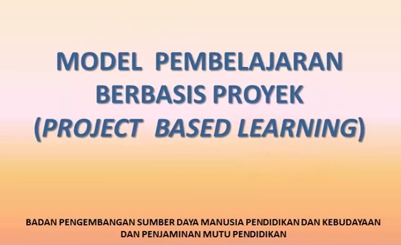Project Based Learning (Pembelajaran Berbasis Proyek)