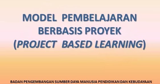 Project Based Learning (Pembelajaran Berbasis Proyek)