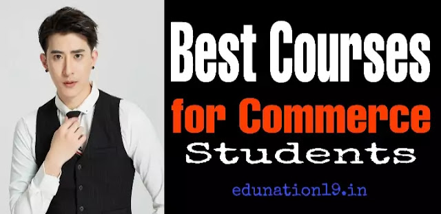 Best Courses For Commerce Students After 12th Edunation19 best-courses-for-commerce-students-after-12th-edunation19