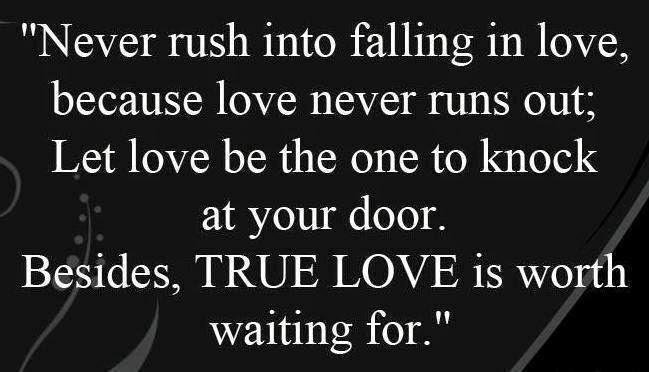 Inspirational Quotes For Life: Never rush into falling in love, because ...