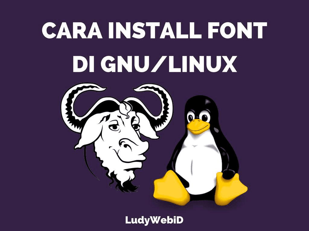 Cara Install Font Di GNU/Linux - ludywebid
