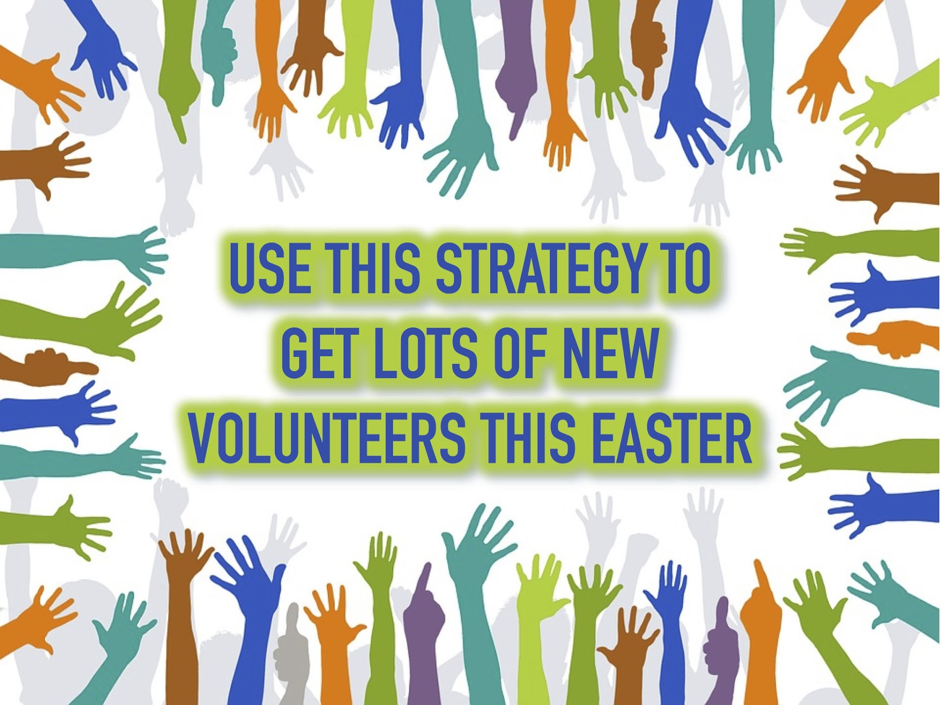 Use This Strategy to Get Lots of New Volunteers This Easter ~ RELEVANT ...