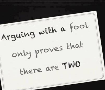 Arguing with a fool only proves that there are two. | I Share Quotes