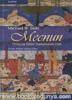 Michael W. Dols – Mecnun – Ortaçağ İslam Toplumunda Deli – Booktandunya
