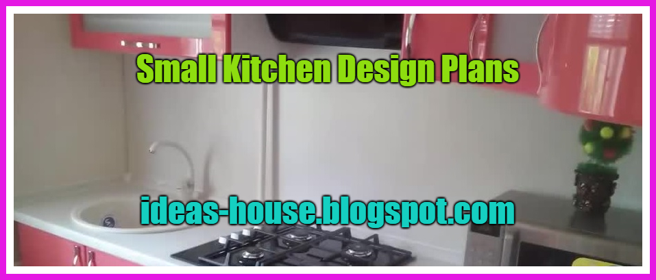 Small Kitchen Design Plans - The Ideas House