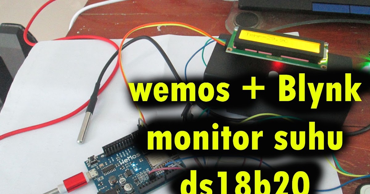 .: Monitor Suhu Sensor ds18b20 WEMOS + Blynk Interface ARDUINO