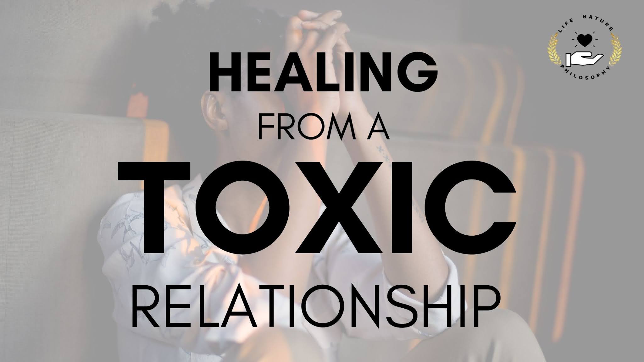 How To Heal From A Toxic Relationship