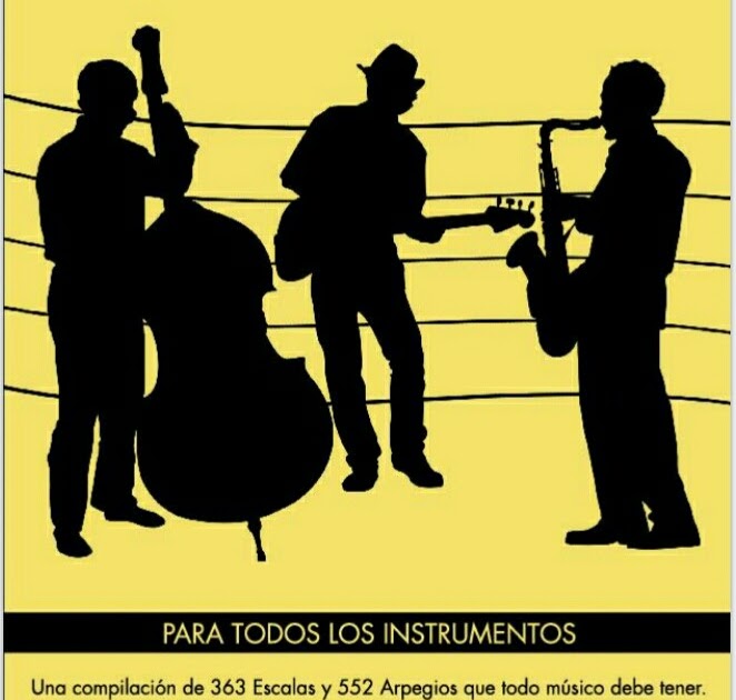 Escalas y arpegios para improvisar para todos los instrumentos musicales