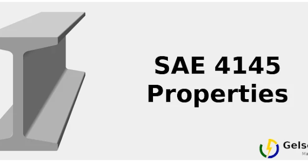 SAE 4145 Properties (Chem., Mech. & Rankings) 2022