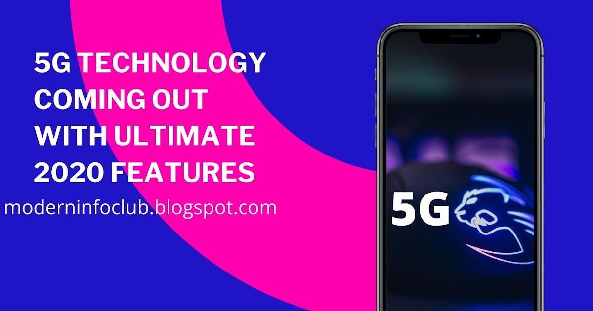 5G TECHNOLOGY COMING OUT WITH ULTIMATE 2020 FEATURES
