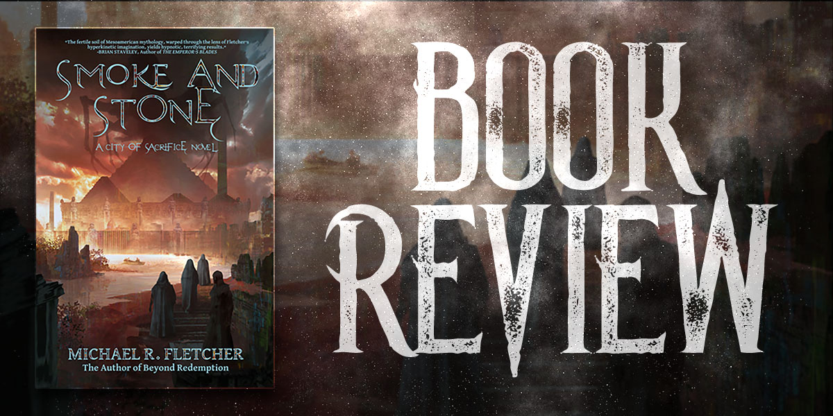 Fantasy Book Critic: Smoke and Stone by Michael R. Fletcher (reviewed ...