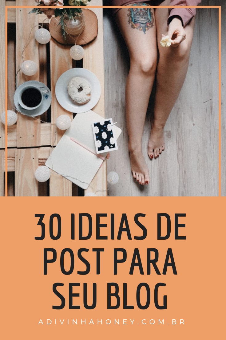 Adivinha Honey!: 30 ideias de post para o seu blog