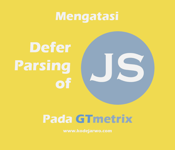 Cara Mengatasi Defer Parsing of Javascript pada GTmetrix PageSpeed