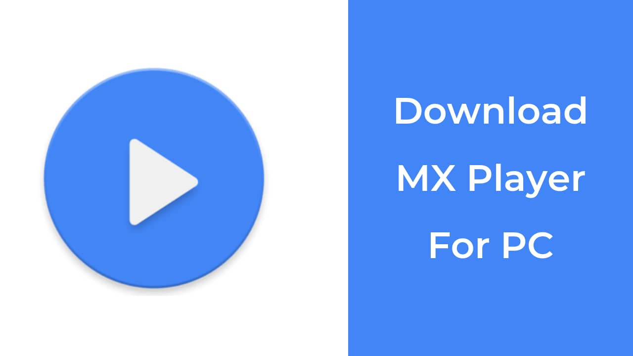 How to Download MX Player for Windows 7/8/10 PC? - World Informs
