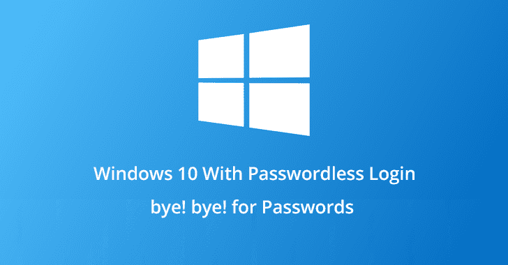 Microsoft going for Passwordless Authentication for Windows 10