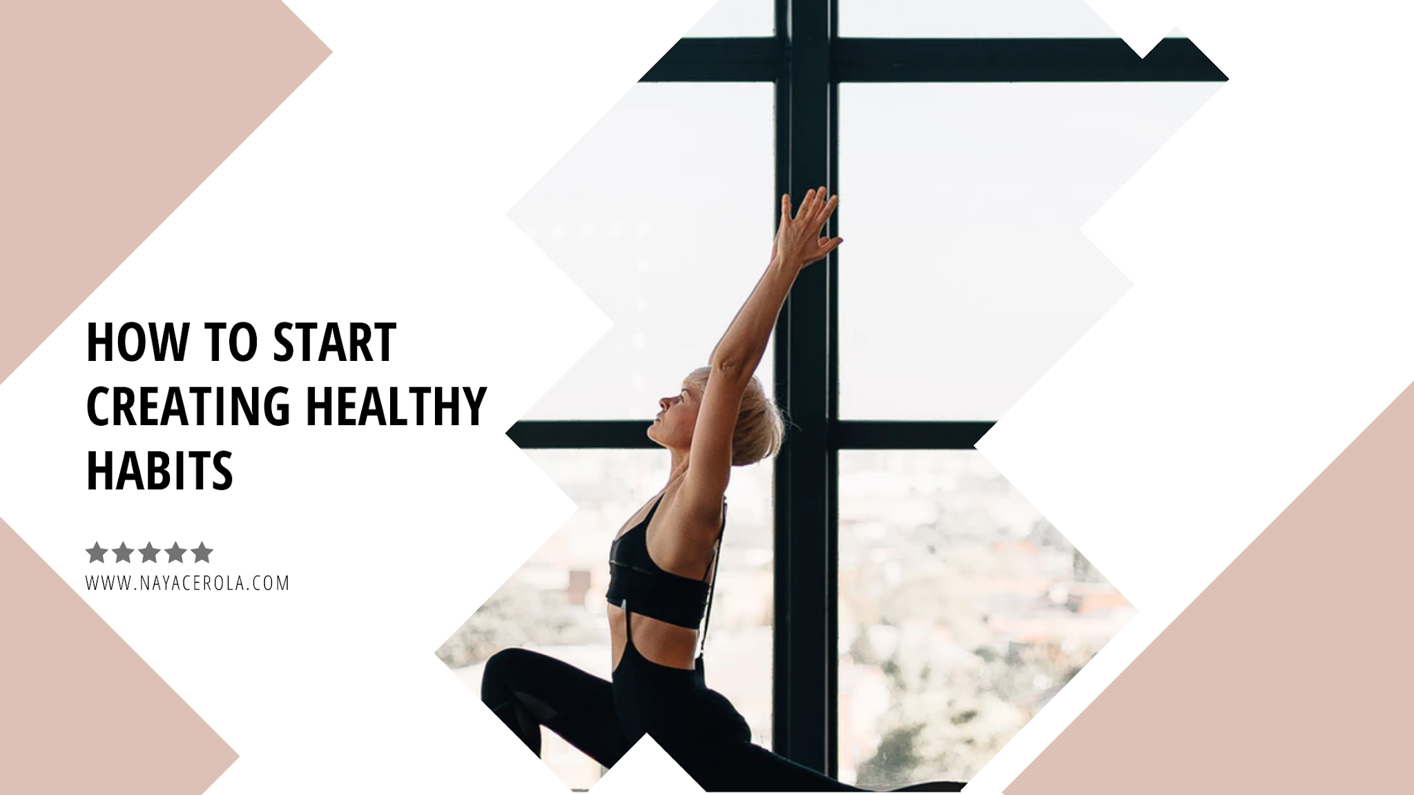 Creating Healthy Habits ~ NayAcerola, Fitness and Flexibility workouts