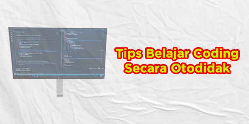 5 Tips Belajar Coding Secara Otodidak Sampai Mahir - Coldeja | Blog ...
