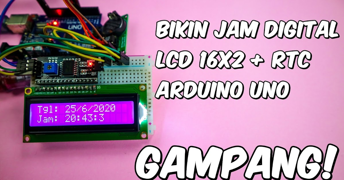 Membuat Jam Digital Dengan Rtc Ds1302 Dan Lcd 16x2 Project Arduino Mudah Ajtekno