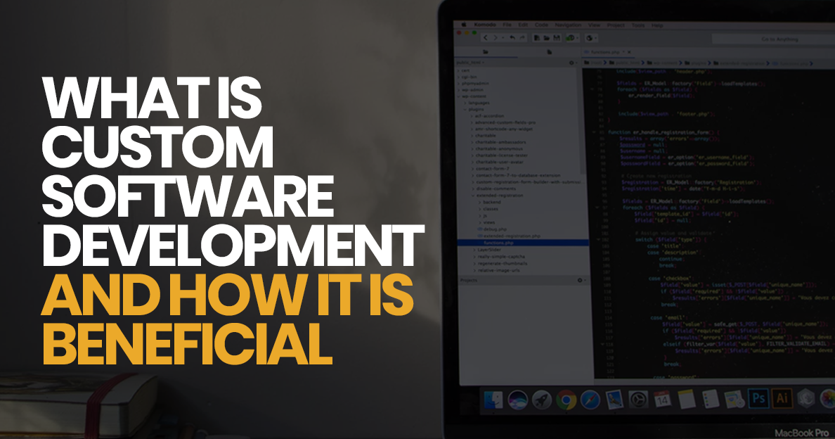 Web and App Development: What is Custom Software Development and How It ...