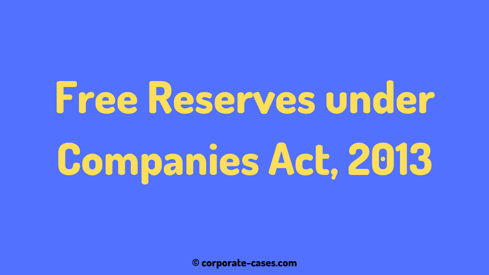 Free Reserves as per Companies Act 2013 Meaning Exclusions