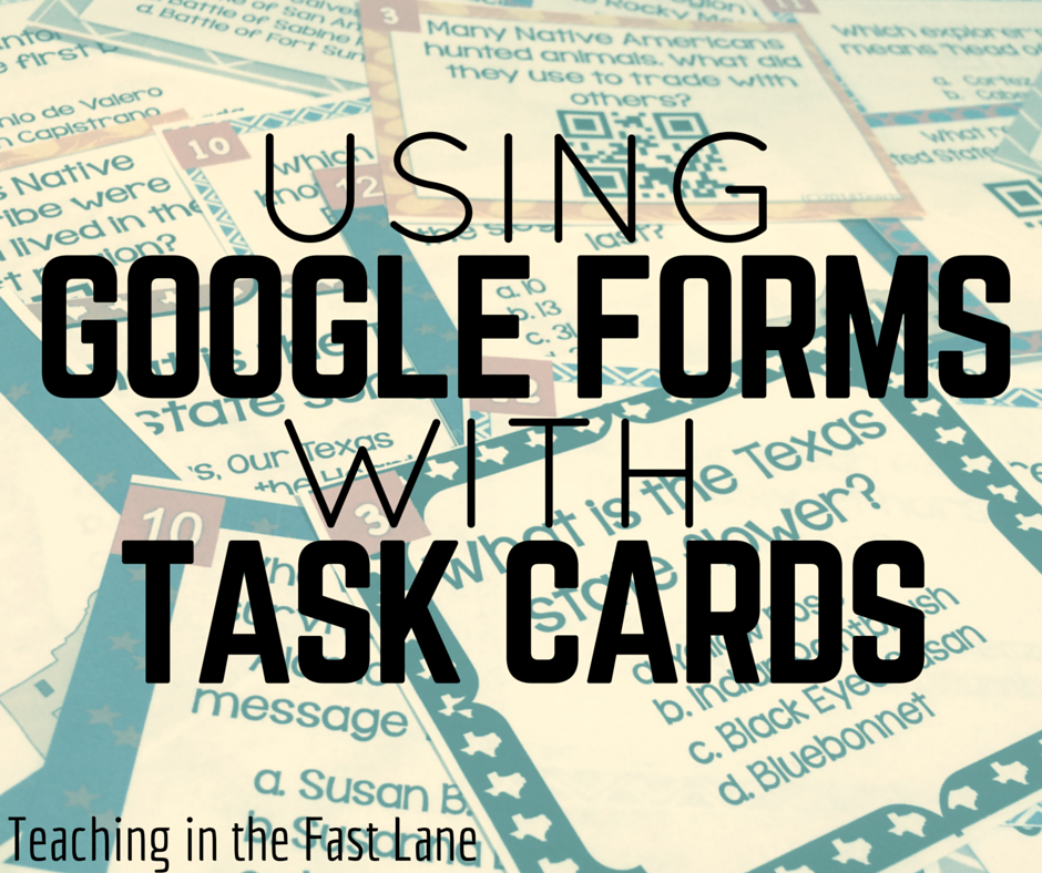 Using Google Forms with Task Cards - Teaching in the Fast Lane