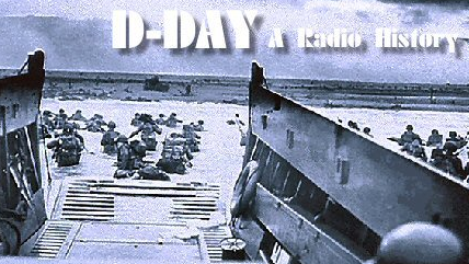 Media Confidential: June 6, 1944 D-Day: How Radio Covered It