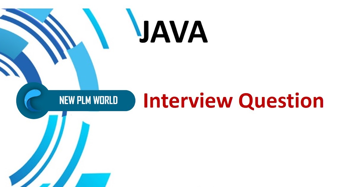 JAVA Interview Question | NEW PLM WORLD