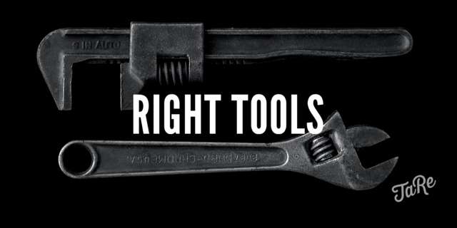 Right Tools