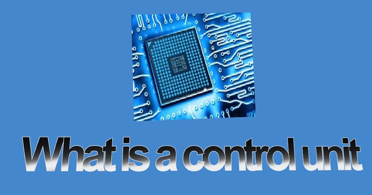 What is a control unit.