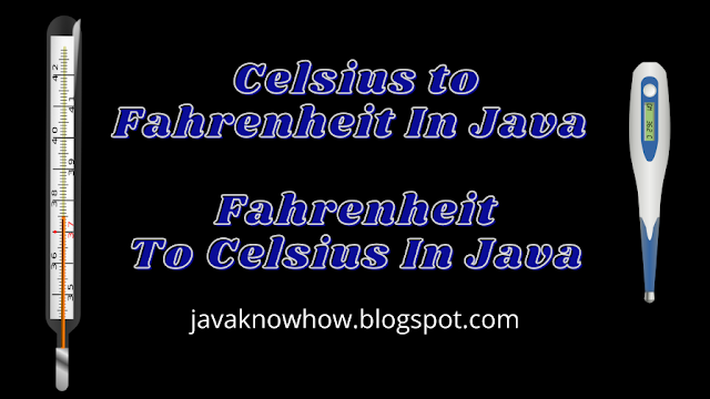 Celsius to Fahrenheit In Java – Fahrenheit To Celsius In Java - Java ...