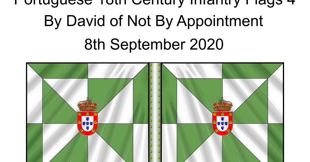 Not By Appointment: Portuguese Infantry Flags of the 18th Century - Batch 4