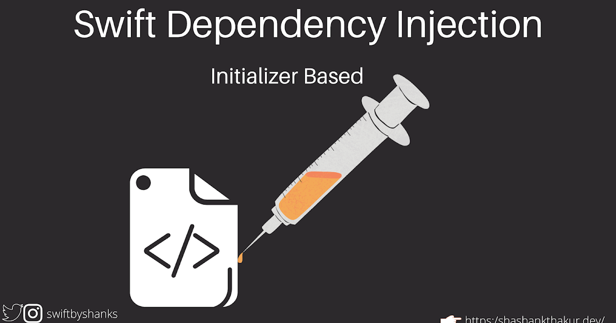 How To Do Swift Dependency Injection With Initializers