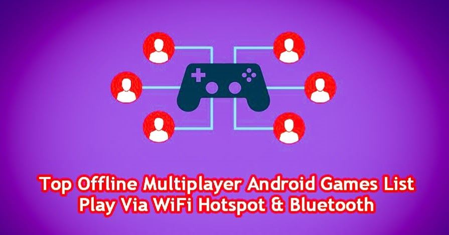 10 Best Local Wifi Multiplayer Games For Android Offline Lan Tech Blogger