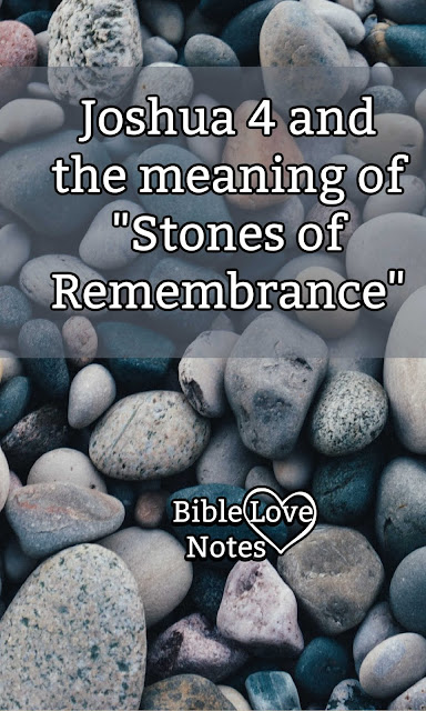 Bible Love Notes: "Stones of Remembrance"