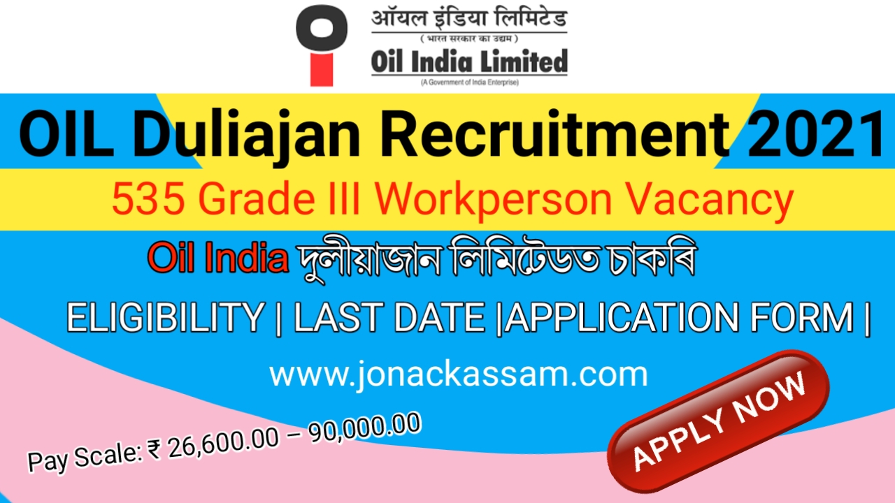 OIL Duliajan Recruitment 2021 – 535 Grade III Workperson Vacancy - OIL ...